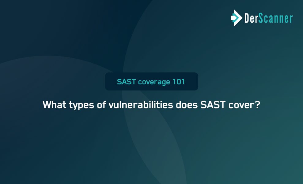 SAST Coverage 101: What types of vulnerabilities does SAST cover?